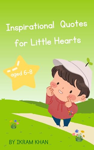 Inspirational quotes for little hearts by Ikramullah khan | Goodreads