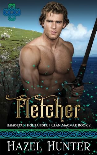 Fletcher (Immortal Highlander Clan MacMar #2) by Hazel Hunter | Goodreads