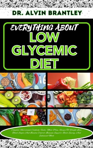 EVERYTHING ABOUT LOW GLYCEMIC DIET: Complete Nutritional Cookbook ...