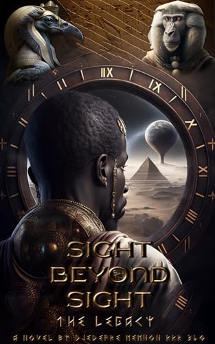 SIGHT BEYOND SIGHT: THE LEGACY by Djedefre Memnon KKR 360 | Goodreads