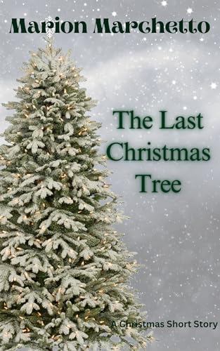 The Last Christmas Tree by Marion Marchetto | Goodreads