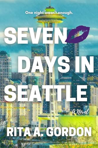 Seven Days In Seattle (Let It Rain, #1) by Rita A. Gordon | Goodreads