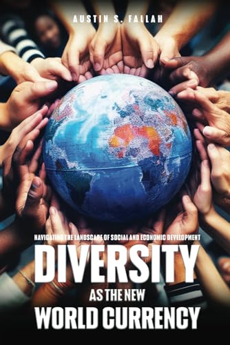 Diversity as the New World Currency: Navigating the Landscape of Social ...