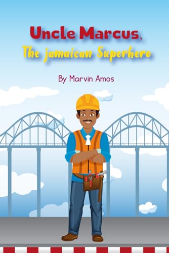Uncle Marcus,The Jamaican Superhero: Uncle Marcus, Jamaican Super Hero ...