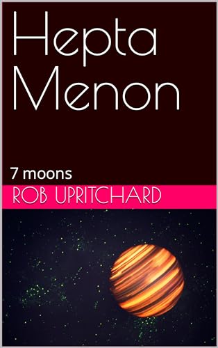 Hepta Menon: 7 moons by Rob Upritchard | Goodreads