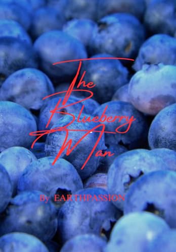 The Blueberry Man: For Kids and Moms by Earthpassion | Goodreads