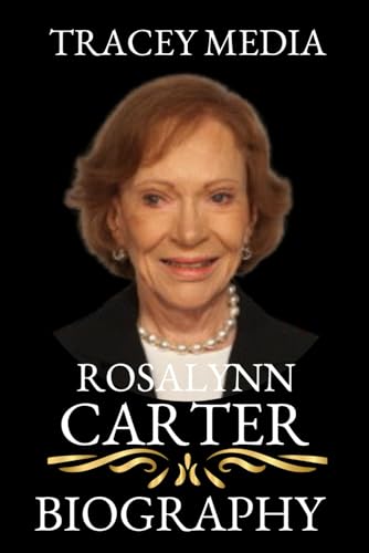 Rosalynn Carter Biography Book: Unveiling the Untold Story of America's ...