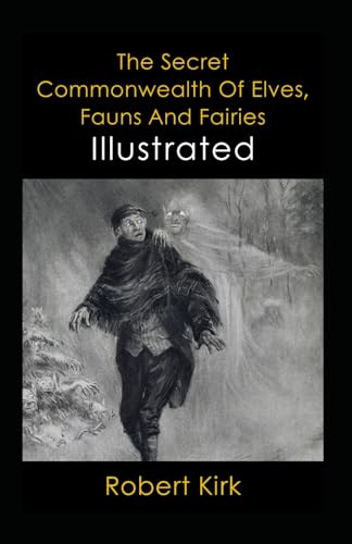 The Secret Commonwealth Of Elves, Fauns And Fairies Illustrated ...
