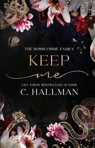 Keep Me: A Mafia Romance (The Rossi Crime Family) by C. Hallman | Goodreads