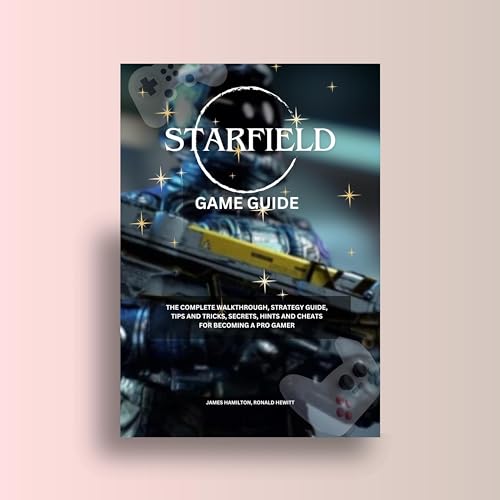 Starfield Game Guide: The Complete Walkthrough, Strategy Guide, Tips ...