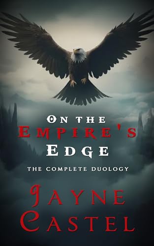On the Empire's Edge: The Complete Duology by Jayne Castel | Goodreads