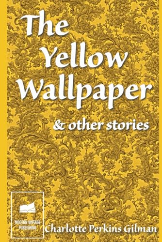 The Yellow Wallpaper and Other Stories: Utopian Visions and Feminist ...