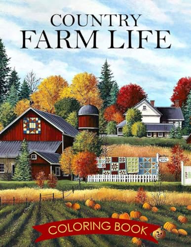 Country Farm Life Coloring Book: Enjoy Relaxing Coloring Pages with ...