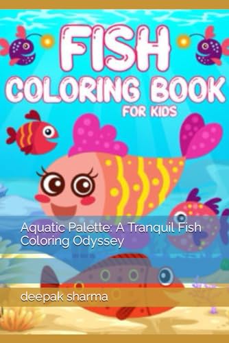 Aquatic Palette: A Tranquil Fish Coloring Odyssey by Mr Deepak sharma ...