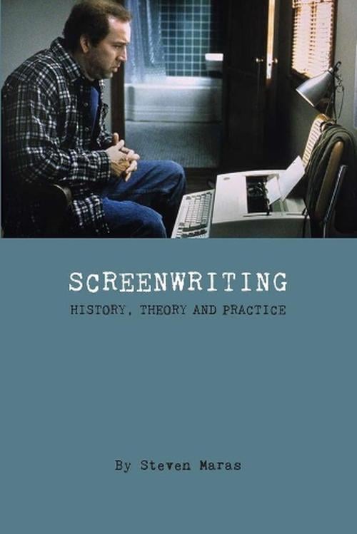 Screenwriting: History, Theory, and Practice by Steven Maras | Goodreads
