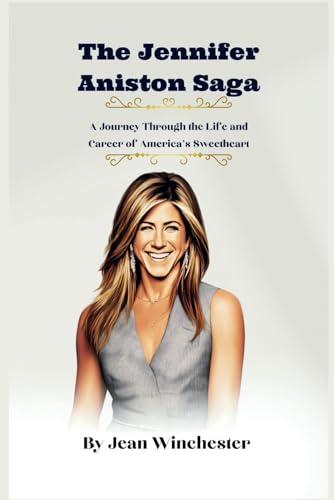 The Jennifer Aniston Saga: A Journey Through the Life and Career of ...