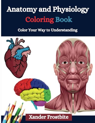 Anatomy and Physiology Coloring Book: Color Your Way to Understanding ...