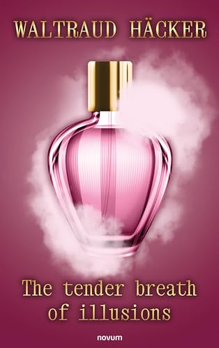 The tender breath of illusions by Waltraud Häcker | Goodreads