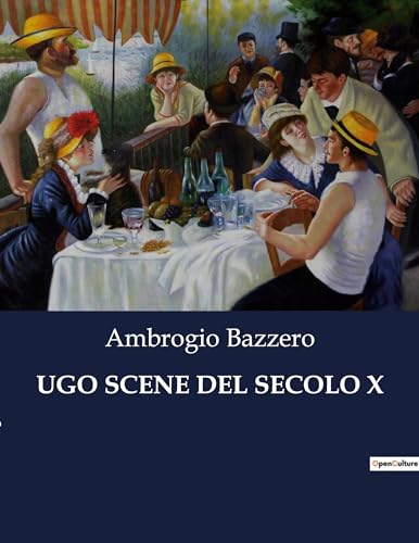 Ugo Scene del Secolo X (Italian Edition) by Ambrogio Bazzero | Goodreads