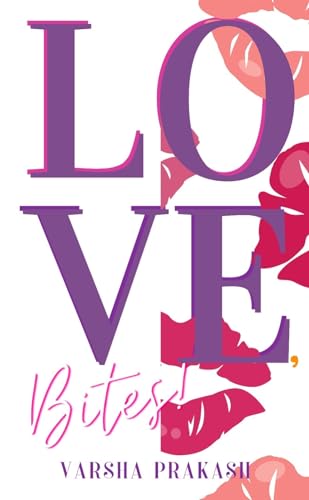 LOVE, BITES! by Varsha Prakash | Goodreads