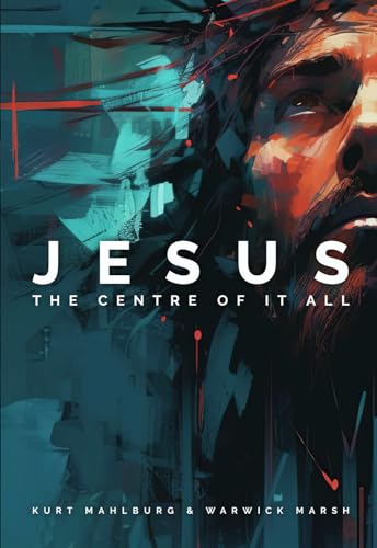 Jesus: The Centre of It All by Kurt Mahlburg | Goodreads