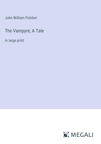 The Vampyre; A Tale: in large print by John William Polidori | Goodreads