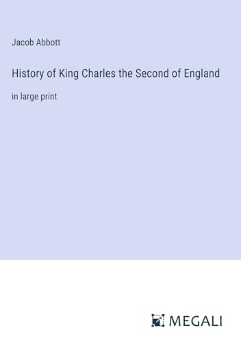 History of King Charles the Second of England: in large print by Jacob ...