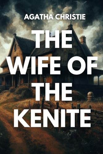 [NEW] The Wife of the Kenite (Illustrated): Original Agatha Christie ...