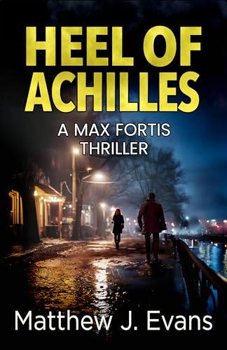 Heel of Achilles: A Max Fortis Thriller by Matthew J Evans | Goodreads
