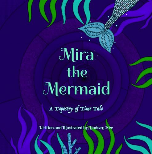 Mira the Mermaid: A Tapestry of Time Tale by Lindsay Nee | Goodreads
