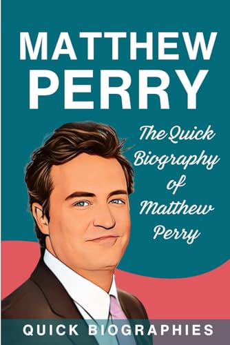 Matthew Perry: The Quick Biography of Matthew Perry by Quick ...