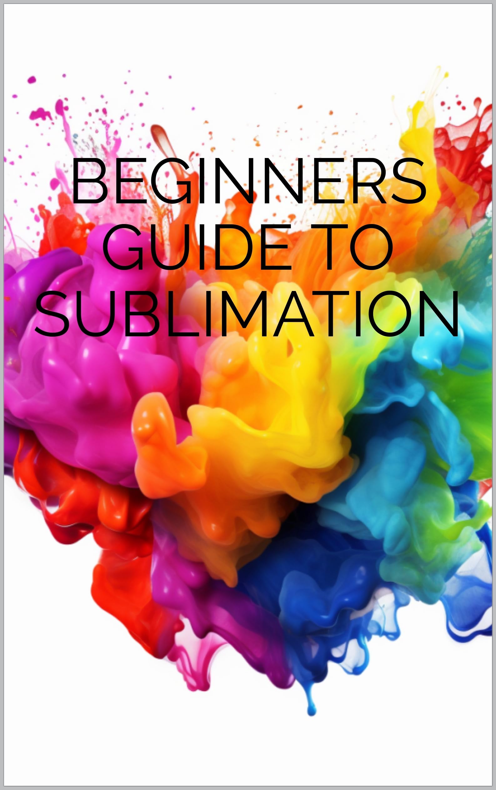 Beginners guide to sublimation by Jared Pearce | Goodreads