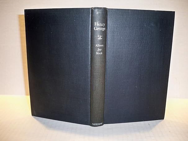 Henry George, An Essay by Albert Jay Nock | Goodreads