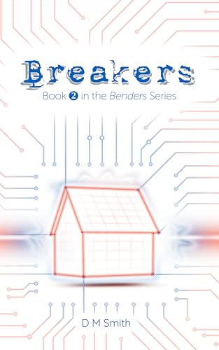 Breakers: Book 2 in the Benders Series by D.M. Smith | Goodreads