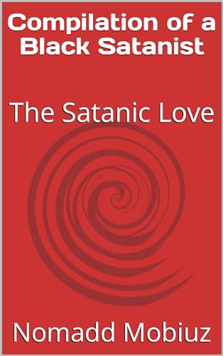 Compilation of a Black Satanist : The Satanic Love by Nomadd Mobiuz ...