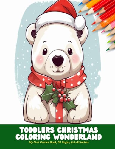 Toddlers Christmas Coloring Wonderland: My First Festive Book, 50 Pages ...