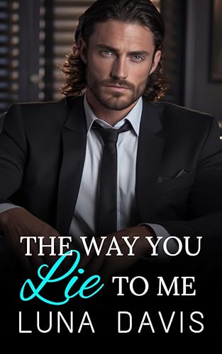 The Way You Lie to Me (Grumpy Billionaire Bosses) by Luna Davis | Goodreads