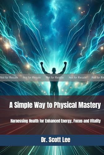 A Simple Way to Physical Mastery: Harnessing Health for Enhanced Energy ...