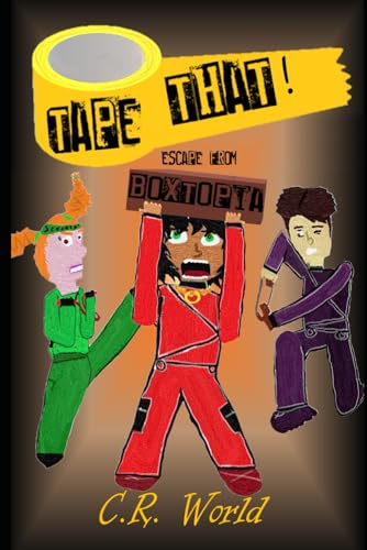Tape That!: Escape from Boxtopia by C.R. World | Goodreads