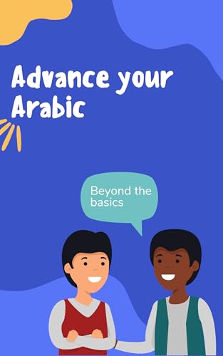 Advance your Arabic: Phrases and expressions to take your Arabic to the ...