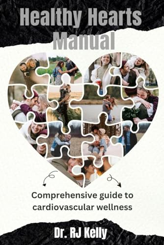 Healthy Hearts Manual: Comprehensive guide to cardiovascular wellness ...