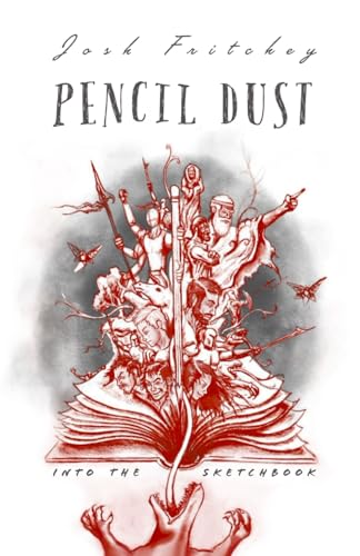 Pencil Dust: Into the Sketchbook by Josh Fritchey | Goodreads
