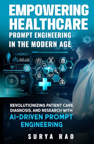 Empowering Healthcare: "Prompt Engineering in the Modern Age ...