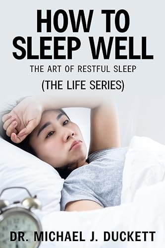 How to Sleep Well: The Art of Restful Sleep: by Dr. Michael J. Duckett ...