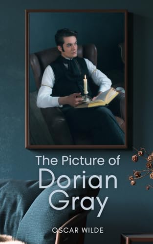 The Picture of Dorian Gray: The Dark Fantasy Transformation of ...