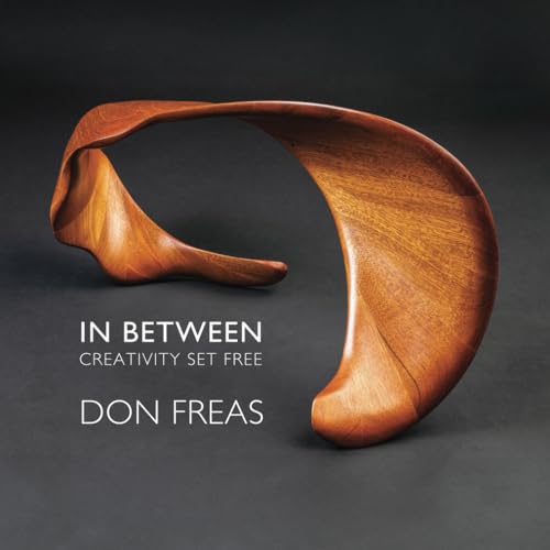 IN BETWEEN: Creativity Set Free by Don Freas | Goodreads