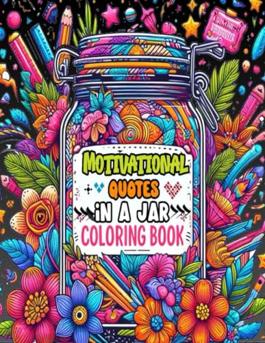 Motivational Quotes in a Jar Coloring Book: Fill Your World With ...