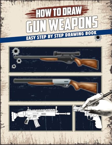 Gun Weapons How to Draw: Drawing Guide Instructions with Detailed ...