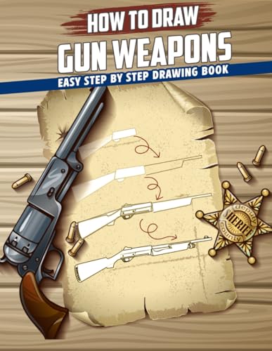 Gun Weapons How to Draw: Drawing Guide Instructions with Detailed ...