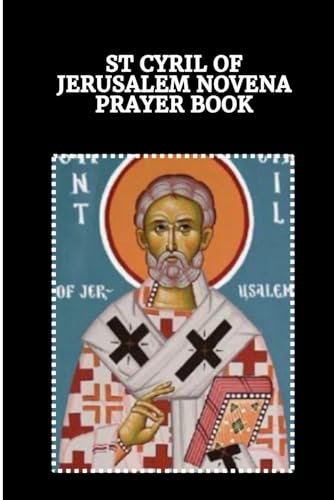 ST CYRIL OF JERUSALEM NOVENA PRAYER BOOK: Catholic prayer book to St ...